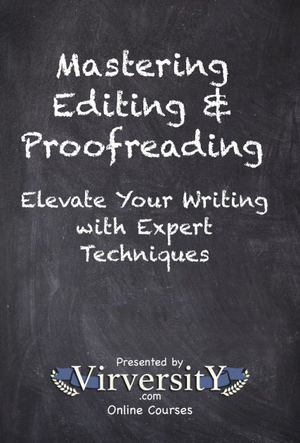 Mastering Editing & Proofreading: Elevate Your Writing with Expert Techniques by Virversity ...