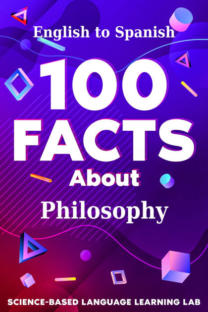 100 Facts About Philosophy: English to Spanish by Science-Based Language Learning Lab | eBook ...