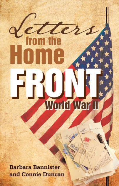 Letters from the Home Front: World War II by Barbara Bannister; Connie ...