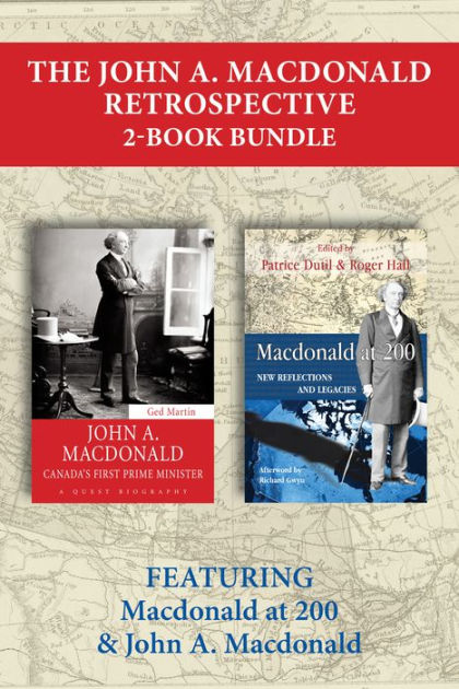The John A. Macdonald Retrospective 2-Book Bundle: Macdonald at 200 ...