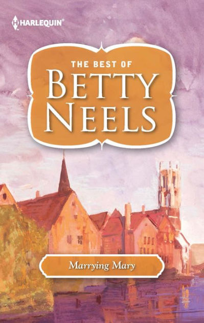 Marrying Mary By Betty Neels Ebook Barnes And Noble®