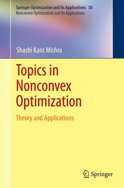 Topics in Nonconvex Optimization: Theory and Applications by Shashi K. Mishra, Paperback ...