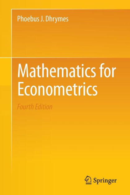 Mathematics for Econometrics / Edition 4 by Phoebus J. Dhrymes | 9781461481447 | Paperback ...