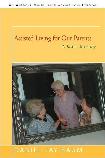 Assisted Living For Our Parents A Son s Journey By Daniel Jay Baum Paperback Barnes Noble assisted-living-for-our-parents-a-son-s-journey-by-daniel-jay-baum-paperback-barnes-noble