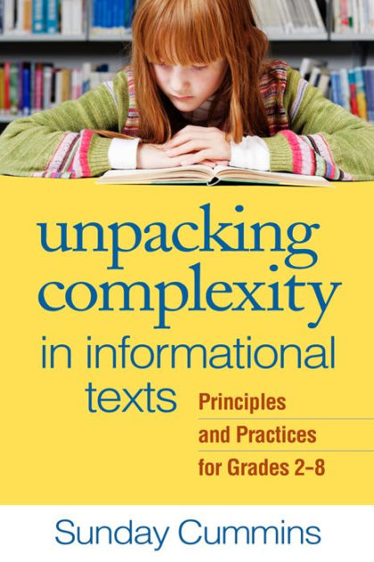 Unpacking Complexity in Informational Texts: Principles and Practices ...