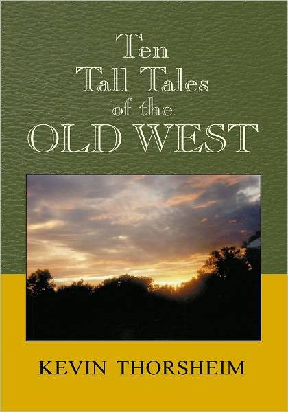 Ten Tall Tales of the Old West by Kevin Thorsheim | eBook | Barnes & Noble®