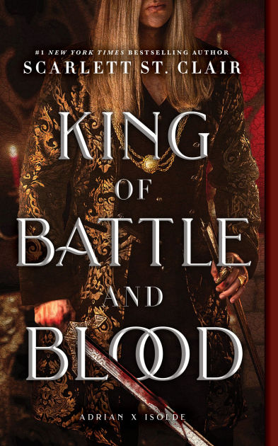 King of Battle and Blood (B&N Exclusive Edition) (Adrian X Isolde Series #1) by Scarlett St ...