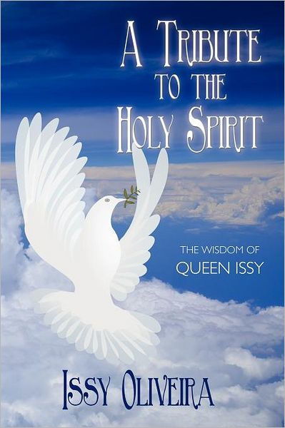 A Tribute to the Holy Spirit: The Wisdom of Queen Issy by Issy Oliveira, Paperback | Barnes & Noble®