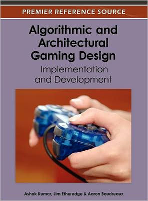 Algorithmic and Architectural Gaming Design: Implementation and Development by Ashok Kumar ...