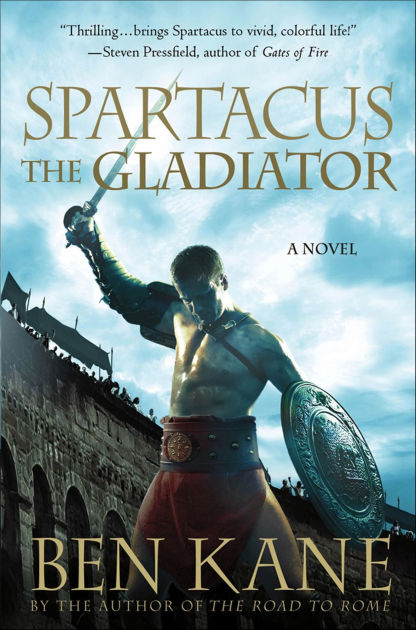 Spartacus, the Gladiator: A Novel by Ben Kane | eBook | Barnes & Noble®