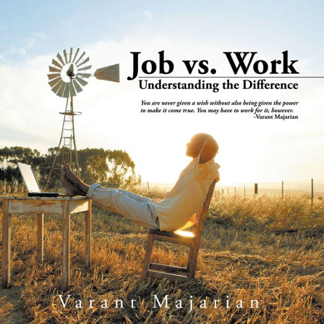 Job vs. Work: Understanding the Difference by Varant Majarian | eBook | Barnes & Noble®