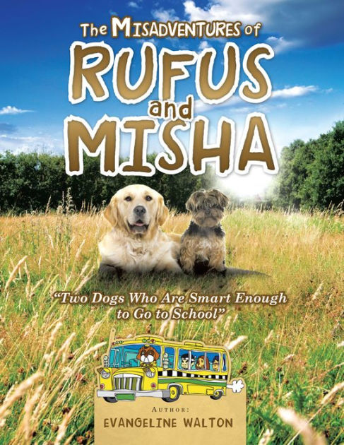 The Misadventures of Rufus and Misha: " Two Dogs Who Are Smart Enough ...