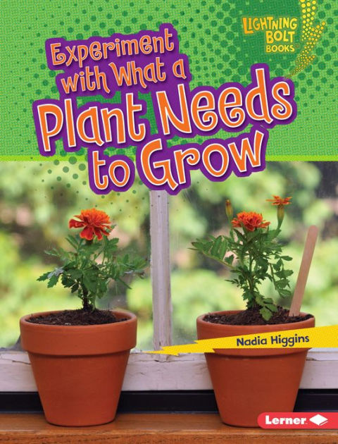 Experiment with What a Plant Needs to Grow by Nadia Higgins, Paperback ...