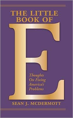 The Little Book of E: Thoughts On Fixing America's Problems by Sean J ...