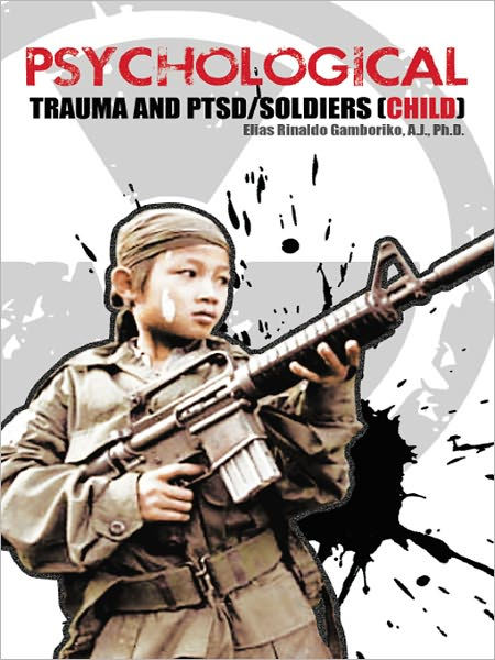 Psychological Trauma and Ptsd/Soldiers (Child) by Elias Rinaldo ...