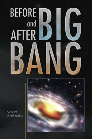 Before and After Big Bang by Vasant Shirkhedkar | eBook | Barnes & Noble®