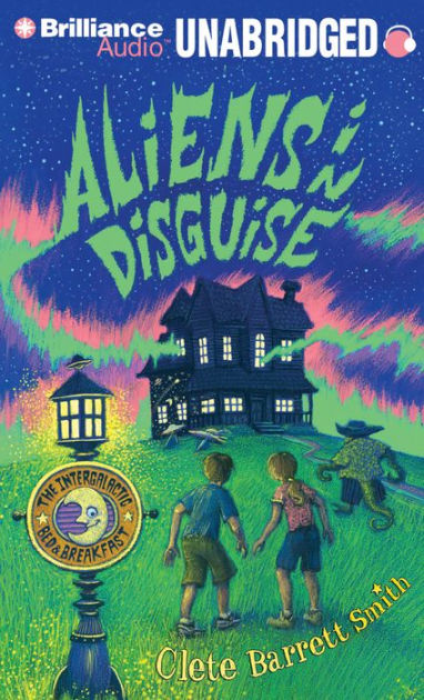 Aliens in Disguise (Intergalactic Bed and Breakfast Series #3) by Clete ...