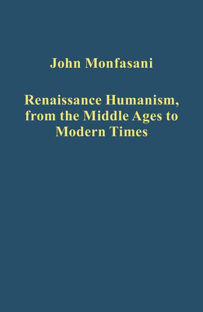 Renaissance Humanism, from the Middle Ages to Modern Times / Edition 1 ...