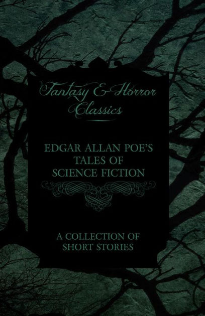 Edgar Allan Poe's Tales of Science Fiction - A Collection of Short ...