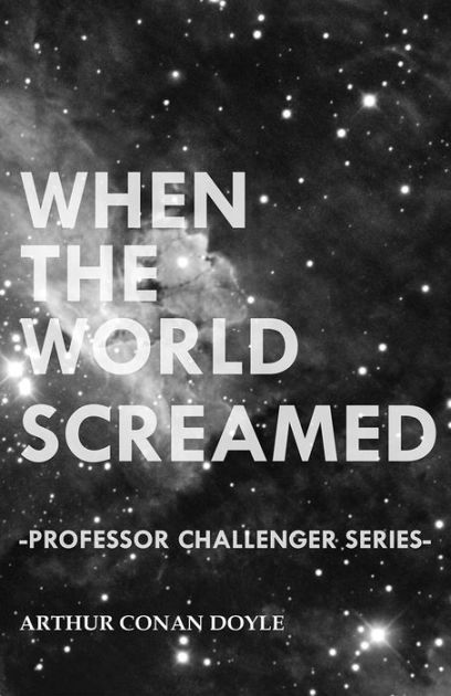 When the World Screamed by Arthur Conan Doyle, Paperback | Barnes & Noble®