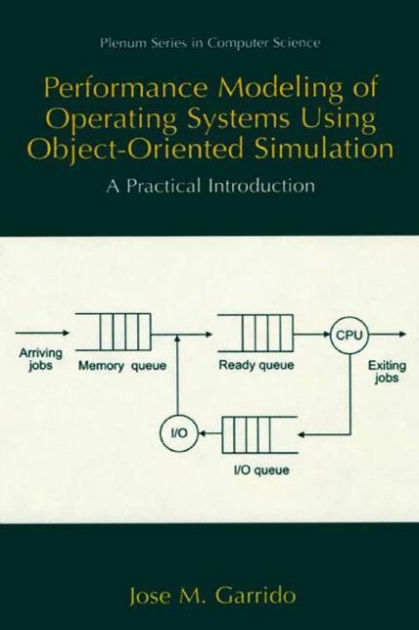 Performance Modeling Of Operating Systems Using Object Oriented Simulations A Practical