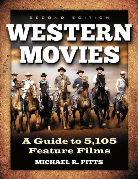 Western Movies: A Guide to 5,105 Feature Films, 2d ed. by Michael R ...
