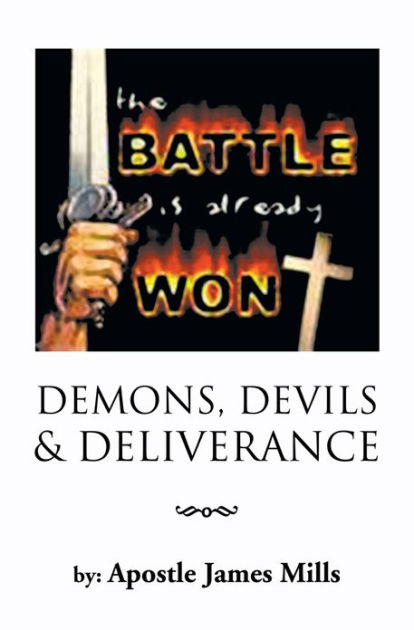Demons, Devils & Deliverence by Apostle James Mills, Paperback | Barnes & Noble®