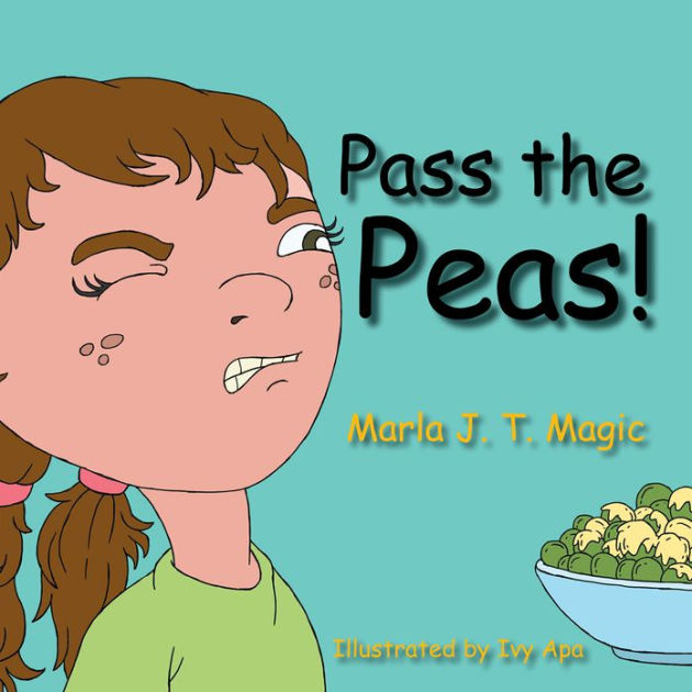 Pass the Peas! by Marla J. T. Magic | eBook | Barnes & Noble®