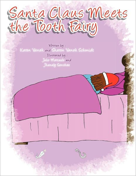 Santa Claus Meets the Tooth Fairy by Karen Vanek, Sharon Vanek Schmidt ...