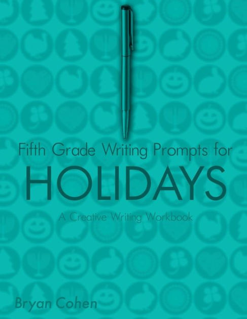 Fifth Grade Writing Prompts for Holidays: A Creative Writing Workbook ...