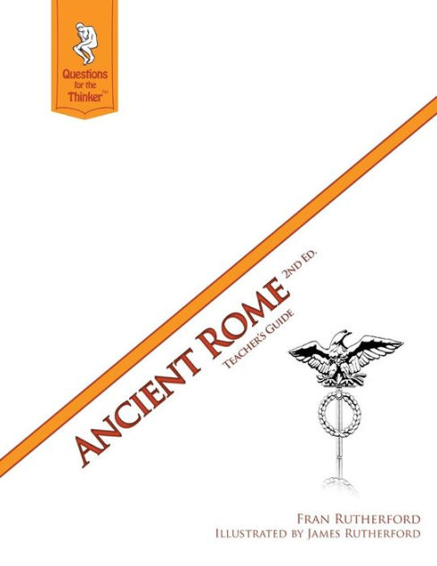 Ancient Rome 2nd Edition Teacher's Guide: Questions for the Thinker ...
