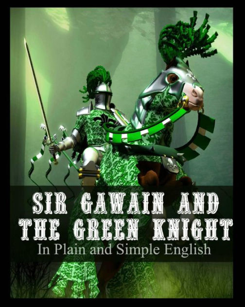 Sir Gawain and the Green Knight In Plain and Simple English: A Modern ...