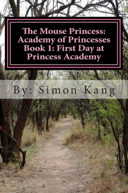The Mouse Princess: Academy of Princesses Book 1: First Day at Princess ...