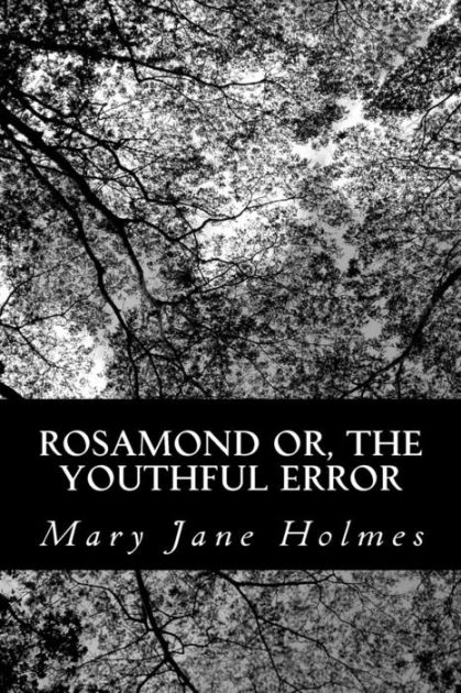 Rosamond Or The Youthful Error By Mary Jane Holmes Paperback Barnes