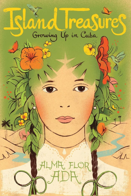 Island Treasures: Growing Up in Cuba by Alma Flor Ada, Antonio ...