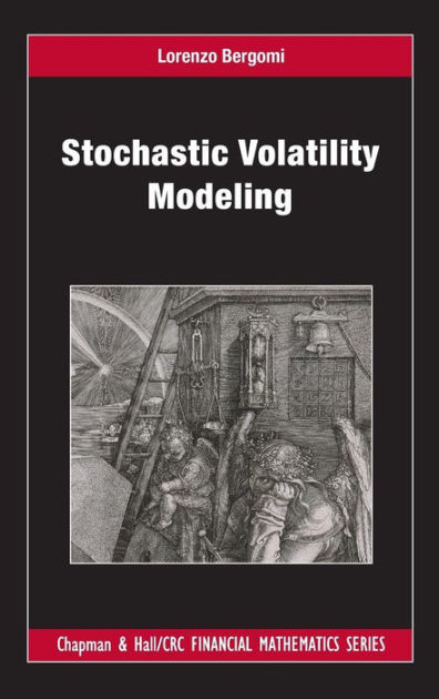 Stochastic Volatility Modeling By Lorenzo Bergomi Hardcover Barnes
