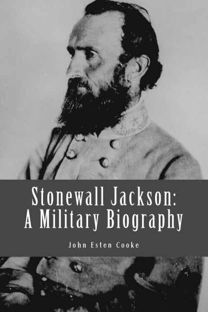 Stonewall Jackson: A Military Biography by John Esten Cooke, Paperback ...