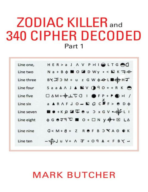 Zodiac Killer and 340 Cipher Decoded: Part 1 by Mark Butcher | NOOK ... Zodiac Killer and 340 Cipher Decoded: Part 1 by Mark Butcher | NOOK ...