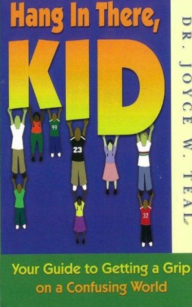 Hang In There, Kid by Joyce W. Teal | eBook | Barnes & Noble®