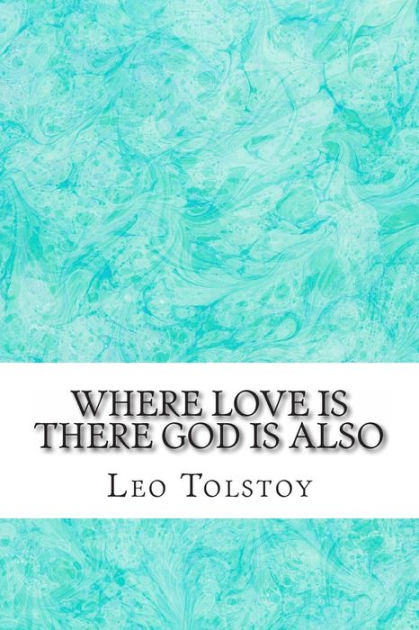 Where Love is, There God is Also by Leo Tolstoy | NOOK Book (eBook ...