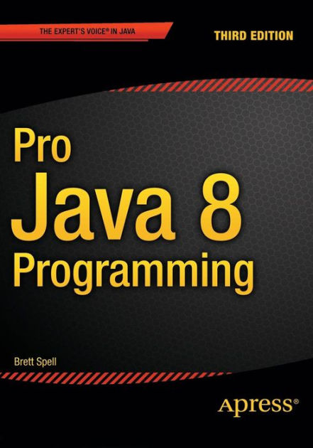 Pro Java 8 Programming by Terrill Brett Spell, Paperback | Barnes & Noble®
