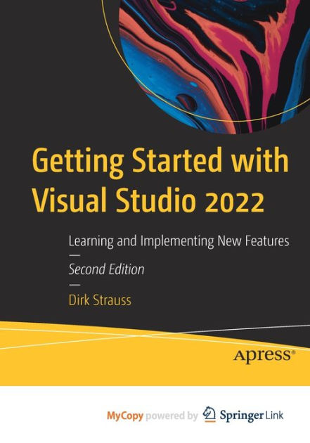 Getting Started with Visual Studio 2022: Learning and Implementing New Features by Dirk Strauss ...