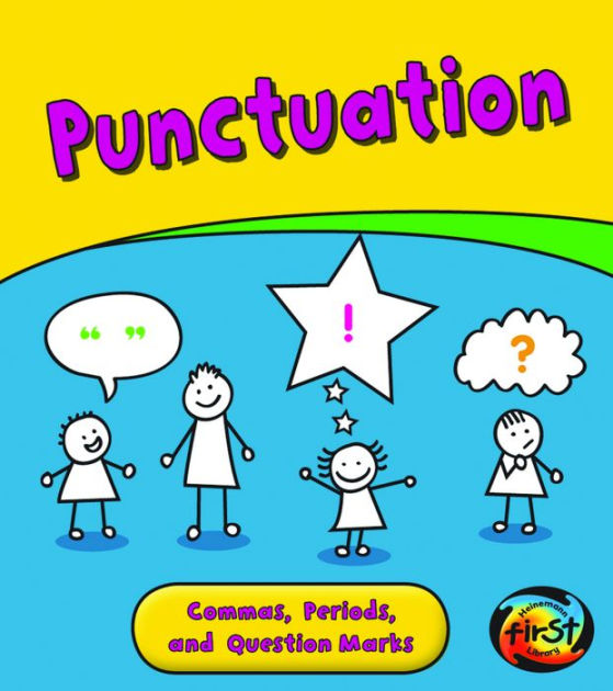 Punctuation: Commas, Periods, and Question Marks by Anita Ganeri ...