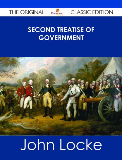 Second Treatise of Government - The Original Classic Edition by John ...