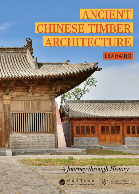 Ancient Chinese Timber Architecture: A Journey through History by Haibo Liu, Hardcover | Barnes ...
