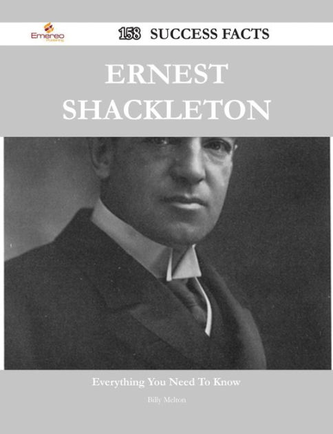 Ernest Shackleton 158 Success Facts - Everything you need to know about ...