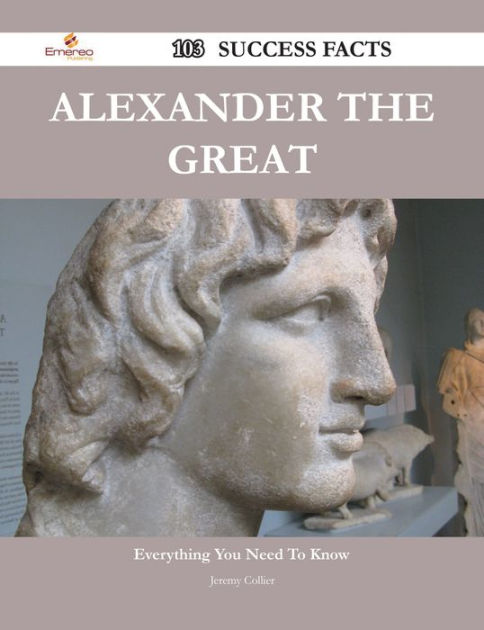 Alexander the Great 103 Success Facts - Everything you need to know ...