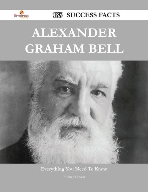 Alexander Graham Bell 185 Success Facts - Everything you need to know ...