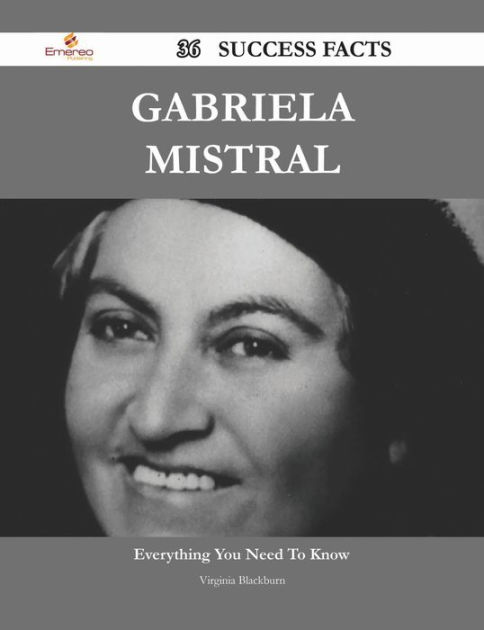 Gabriela Mistral 36 Success Facts - Everything you need to know about ...