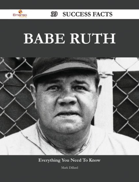 Babe Ruth 39 Success Facts - Everything you need to know about Babe ...